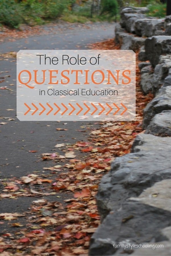 The Role of Questions in Classical Education - Family Style Schooling