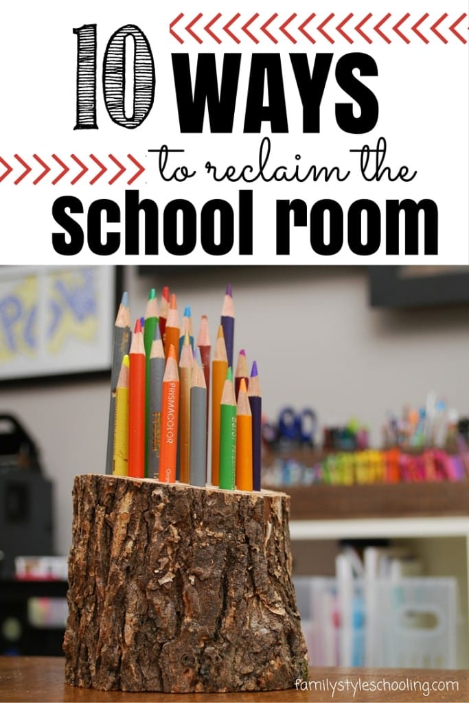 10 Ways to Reclaim the School Room - Family Style Schooling