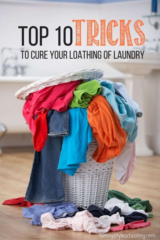 Top 10 Tricks to Cure Your Loathing of Laundry - Family Style Schooling