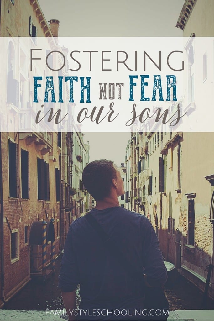 Fostering Faith not Fear in our Sons - Family Style Schooling