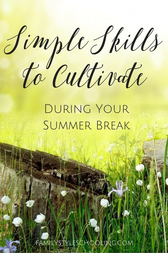 Simple Skills to Cultivate During Your Summer Break