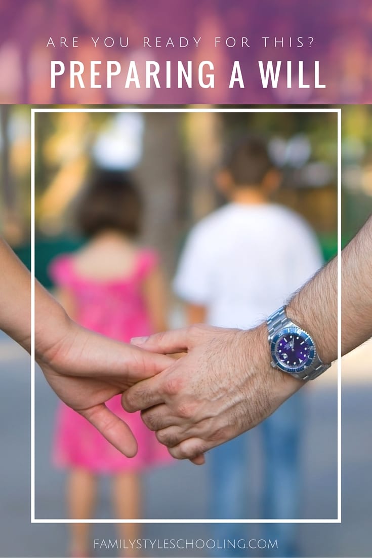 Are You Ready for This? Preparing a Will - Family Style Schooling