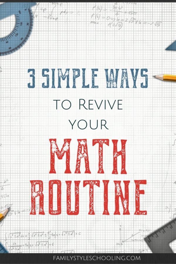3 Simple Ways to Revive Your Math Routine - Family Style Schooling