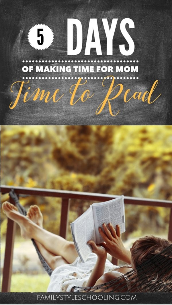 5 Days of Making Time for Mom - Time to Read - Family Style Schooling