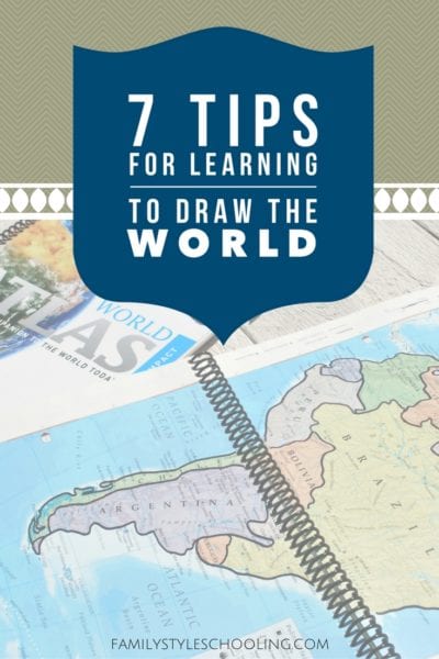 7 Tips for Learning to Draw the World - Family Style Schooling