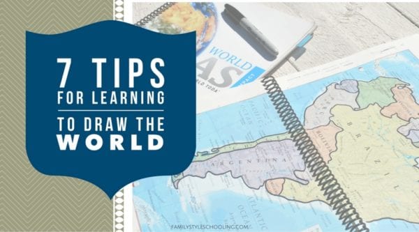 7 Tips for Learning to Draw the World - Family Style Schooling