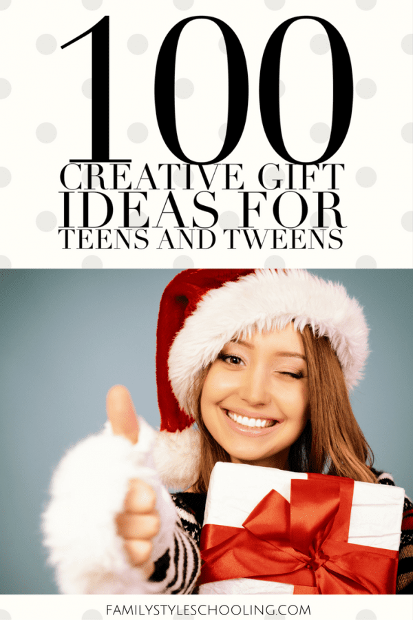 100 Creative Gift Ideas for Tweens and Teens - Family Style Schooling