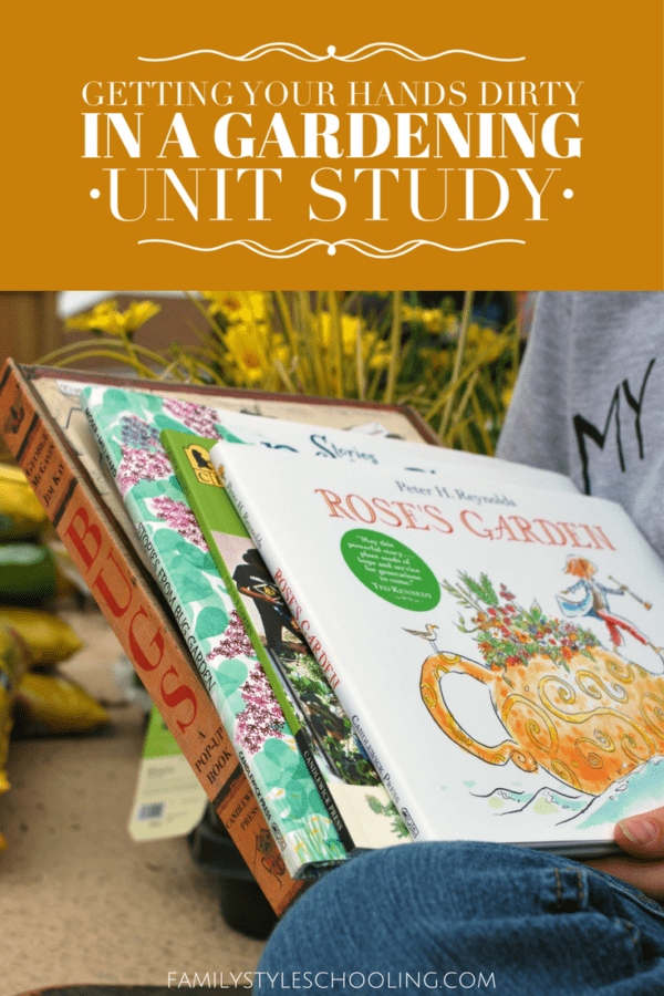 Getting Your Hands Dirty in a Gardening Unit Study - Family Style Schooling