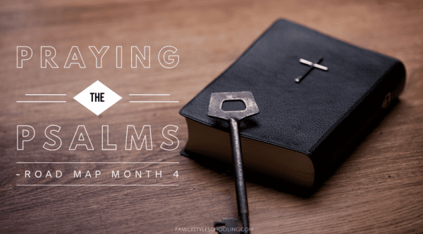 Praying the Psalms - Road Map Month 4 - Family Style Schooling