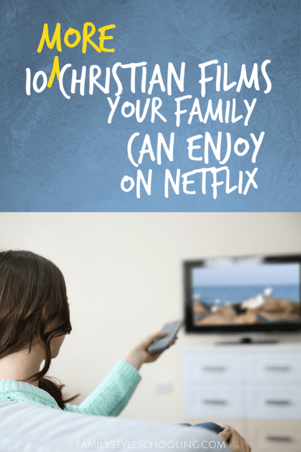 10 More Christian Films Your Family Can Enjoy on Netflix - Family Style ...