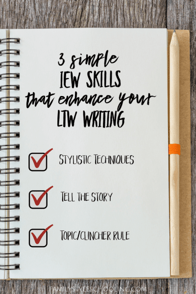 3 Simple IEW Skills that Enhance Your LTW Writing - Family Style Schooling